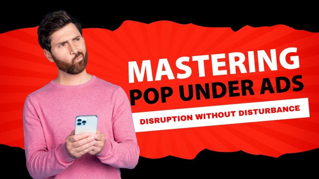 Pop-Under Advertising: What It Is and Why It Works