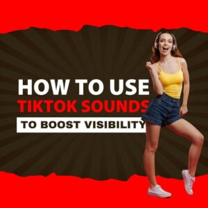 How to Use TikTok Sounds to boost your business's brand